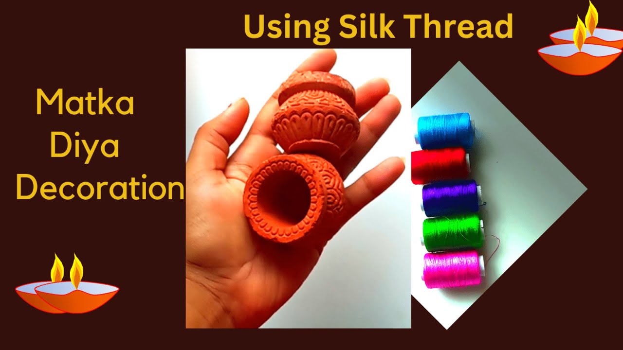 Last Minute Easy & Beautiful Matki Diya Decoration Using Silk Thread ...