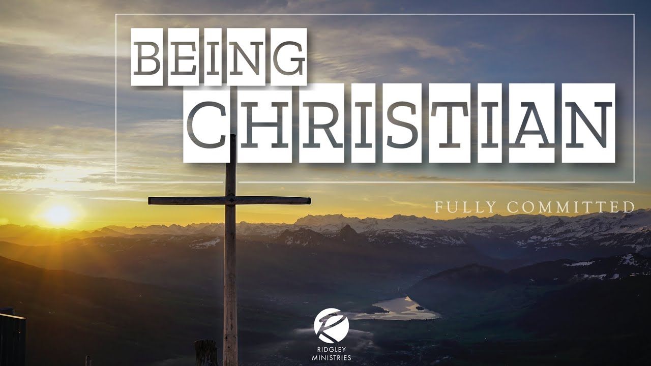 Ridgley Ministries Morning Worship: Fully Committed "Being Christian ...