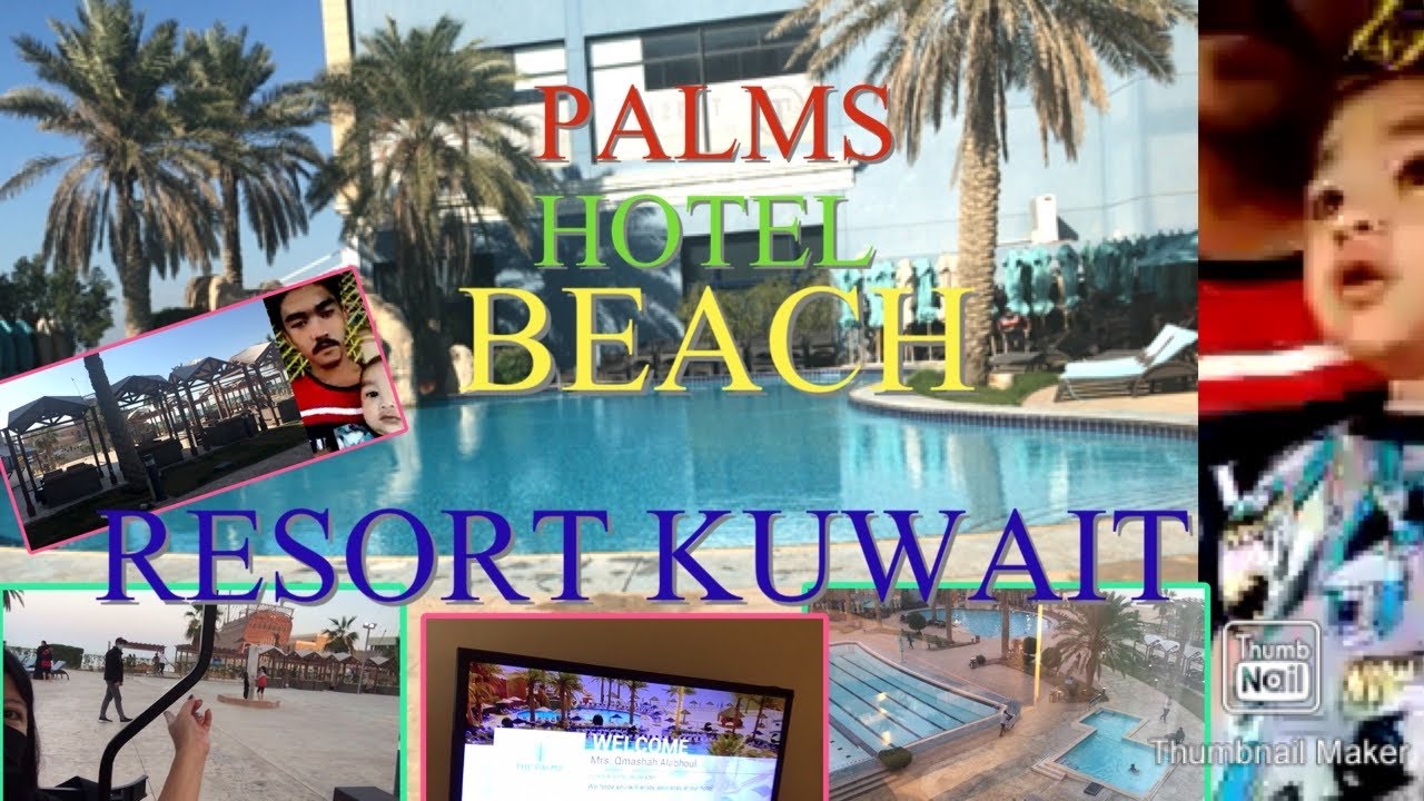FIRST DAY IN PALMS HOTEL BEACH RESORT KUWAIT 🇰🇼 - YouTube