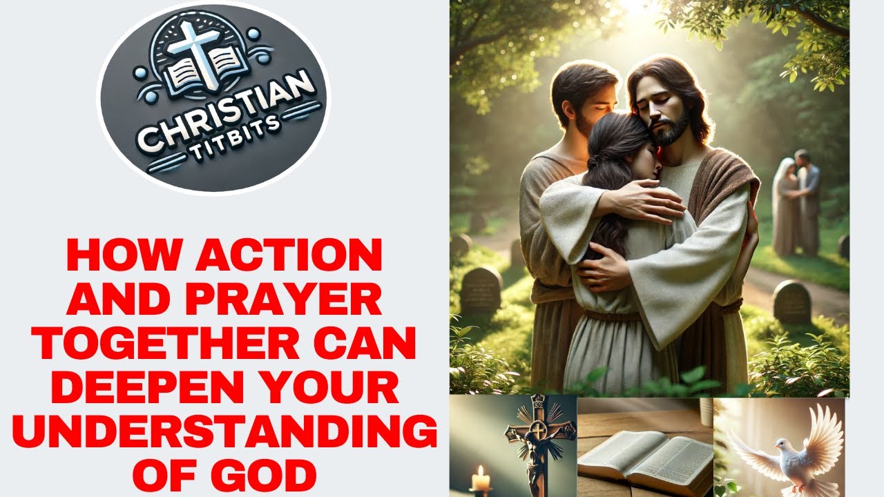 How Action and Prayer Together Can Deepen Your Understanding of God ...