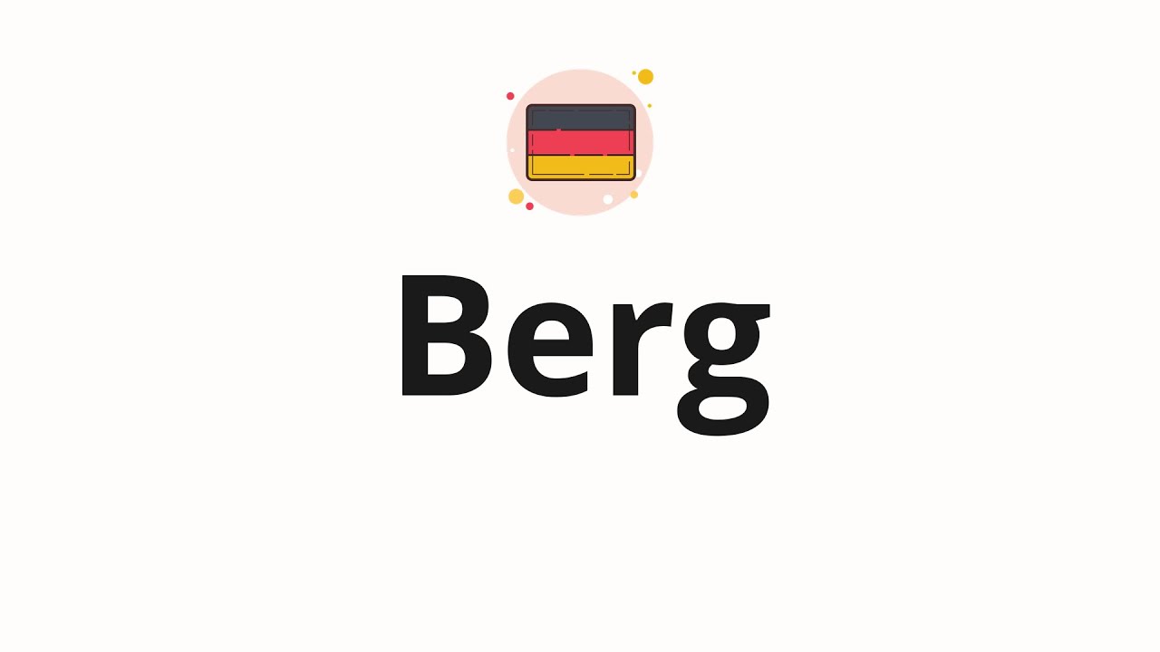 How to pronounce Berg - YouTube