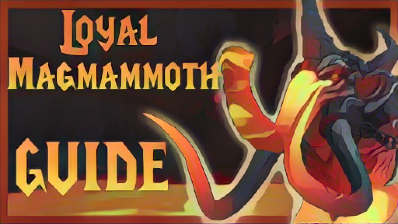 Loyal Magmammoth Mount GUIDE - YouTube