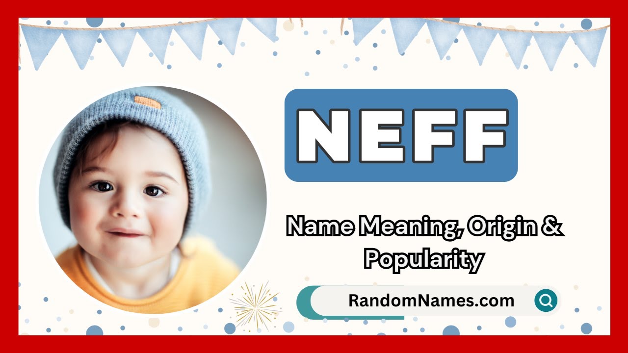 Neff - Baby Boy Name Meaning, Origin & Popularity - RandomNames.com ...