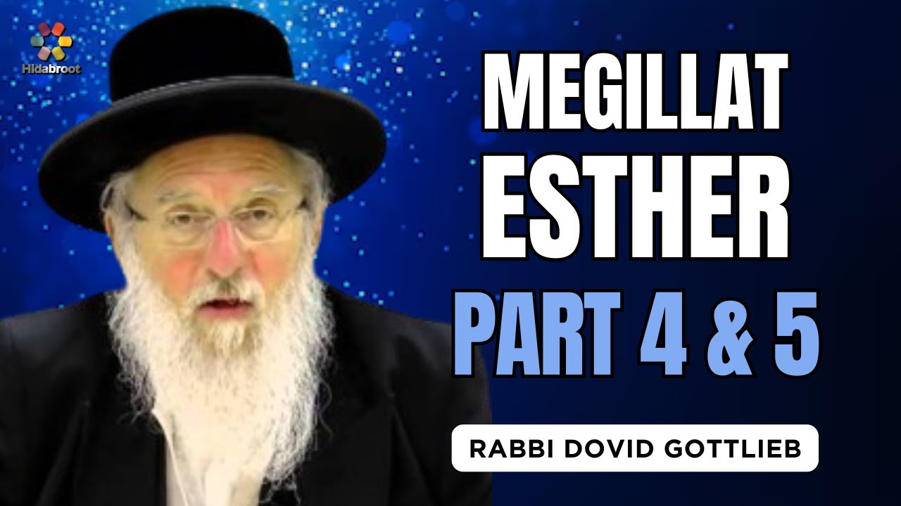 The Book of Esther Parts 4 and 5 - Rabbi Dovid Gottlieb - YouTube