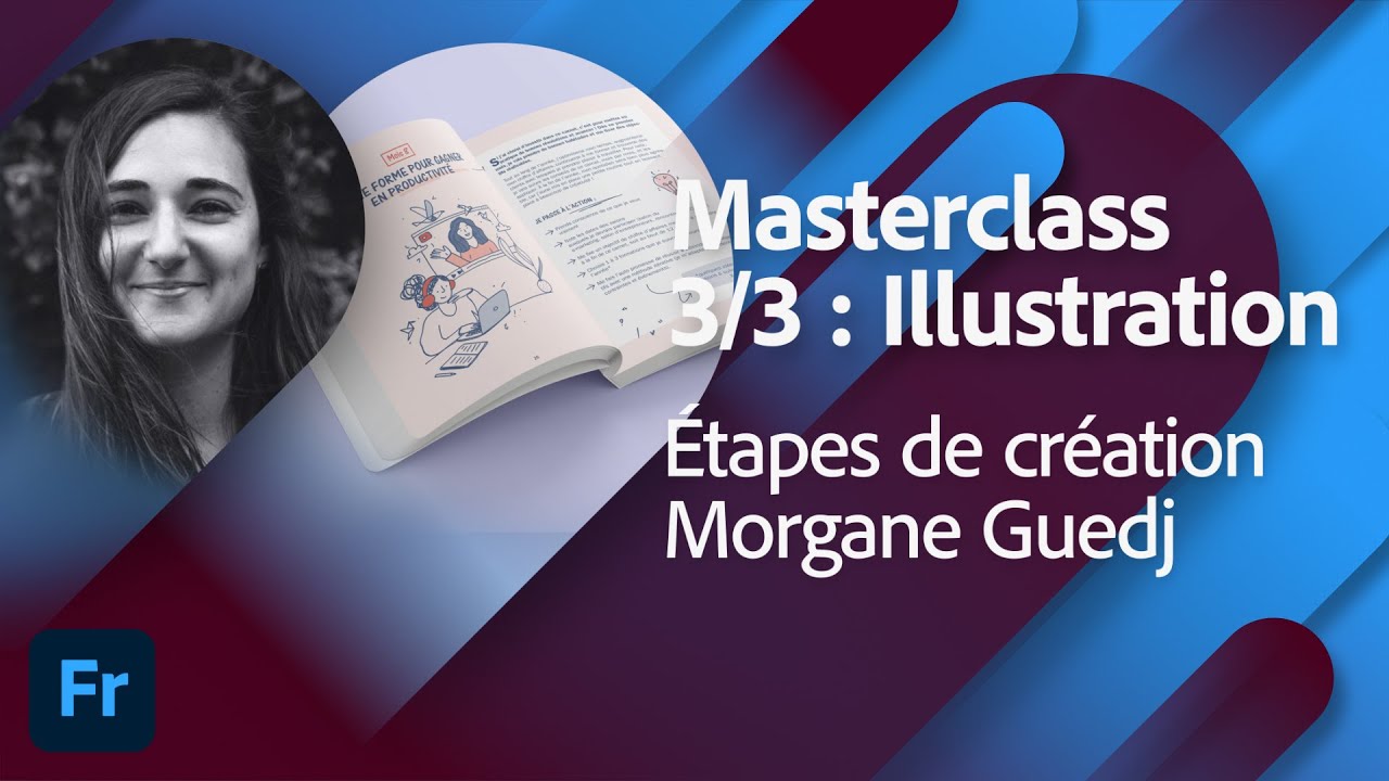 Masterclass Étapes de création avec Morgane Guedj 3/3 : Illustration et ...