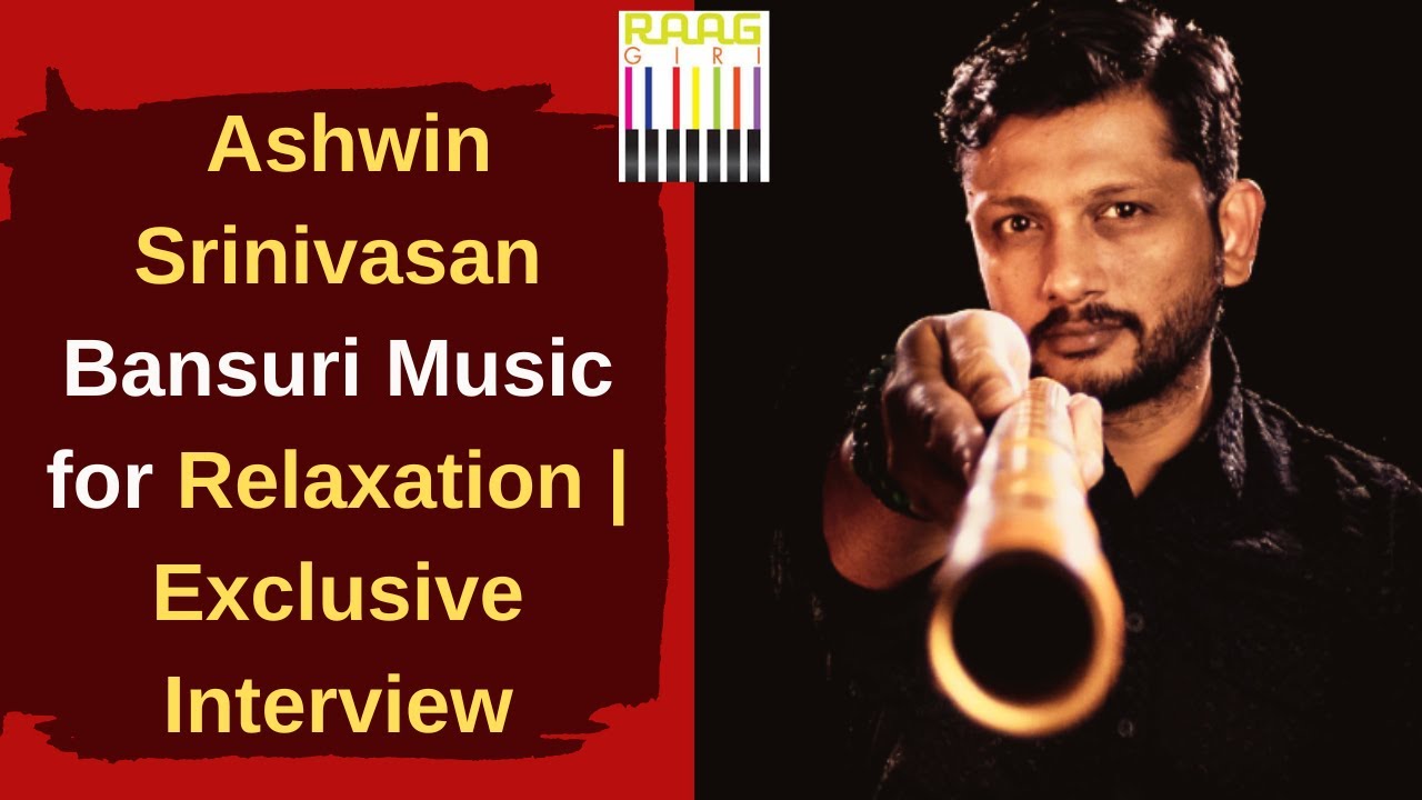 How to Stay Stress-Free: Ashwin Srinivasan Bansuri Music for Relaxation | Exclusive Interview ...