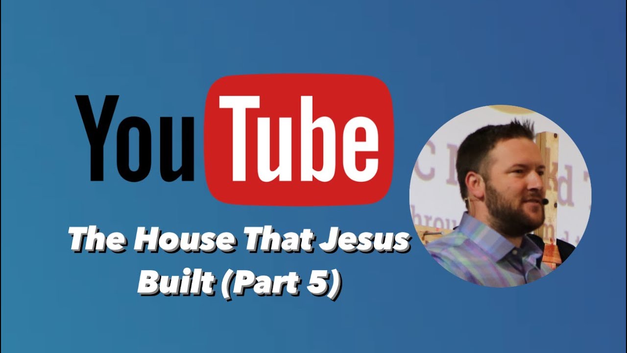 The House That Jesus Built (Part 5) Distance to Indwelling - YouTube