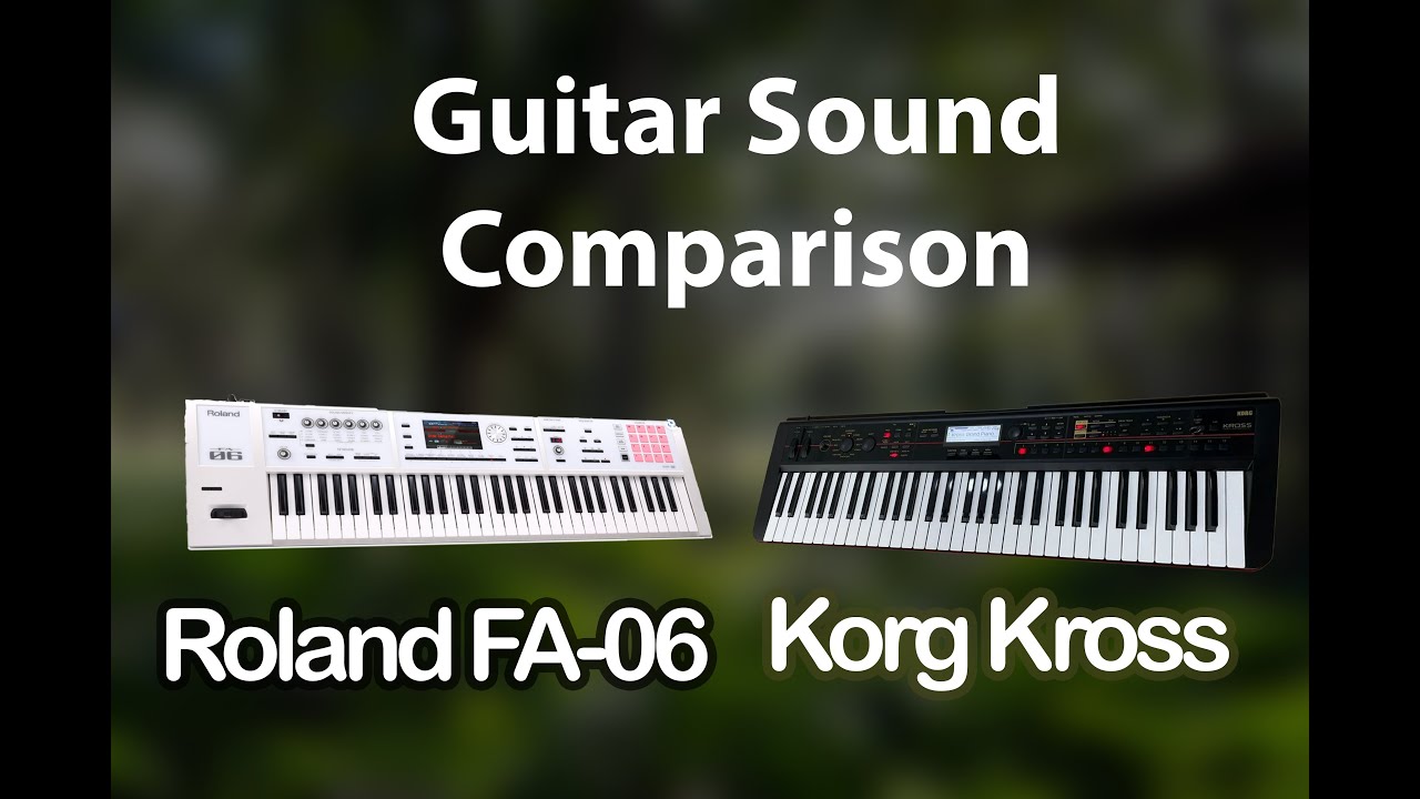 Roland FA-06 vs Korg Kross Guitar Sound Comparison - YouTube