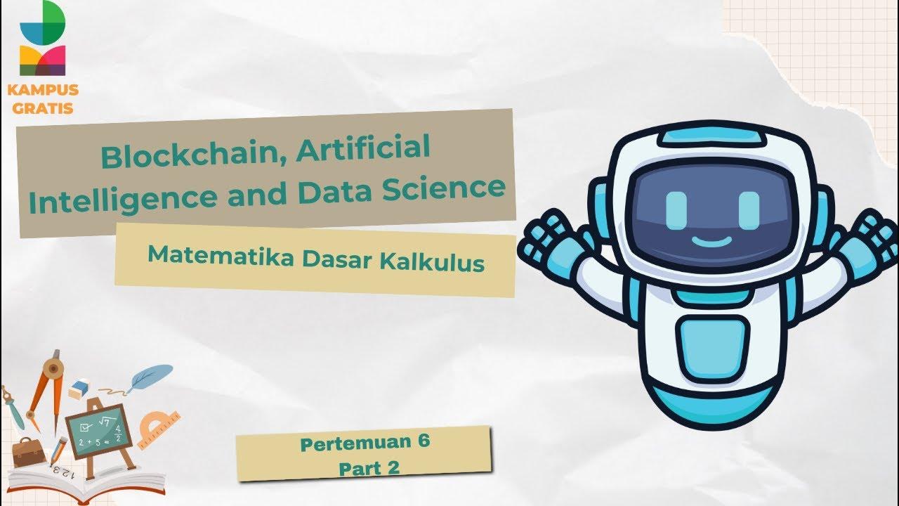 Blockchain, Artificial Intelligence and Data Science : Matematika Dasar_Kalkulus_pertemuan 6 ...