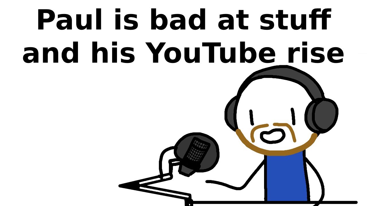 Paul is Bad at Stuff and his YouTube Rise - YouTube