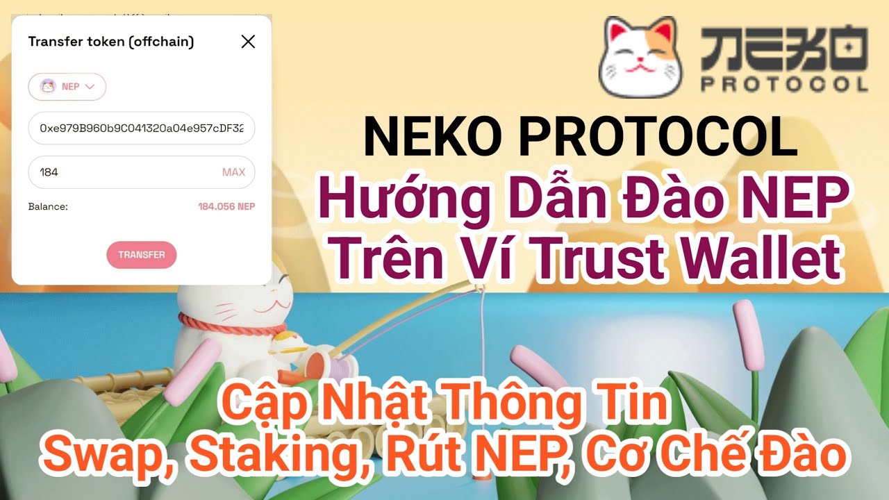 CẬP NHẬT NEKO PROTOCOL + HƯỚNG DẪN KẾT NỐI VÍ TRUST WALLET ĐÀO NEP TOKEN + SWAP + STAKING + RÚT ...