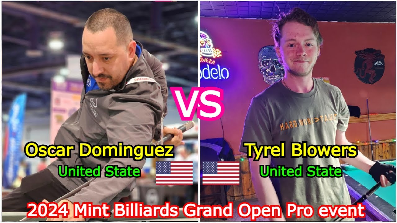 Oscar Dominguez VS Tyrel Blowers | 2024 Mint Billiards Grand Open Pro ...