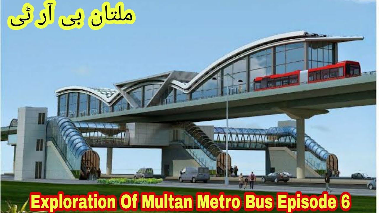 BRT | Exploration Of Multan Metro Bus Episode 6 - YouTube