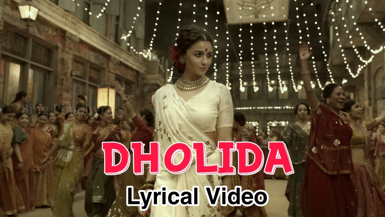 Gangubai Kathiawadi | Dholida Lyrical | Sanjay Leela Bhansali | Alia ...