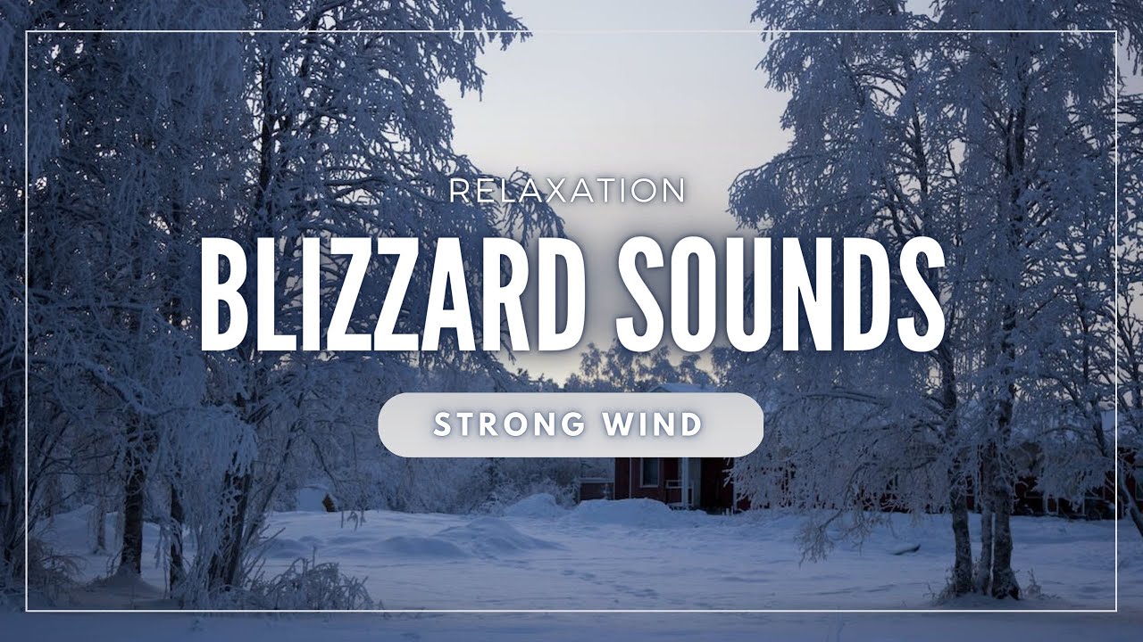 Blizzard sounds for sleep, relaxation and staying cool | Blizzard ...