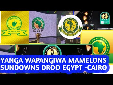 CAF WAIPANGIA YANGA MAMELONS SUNDOWNS DROO EGYPT -CAIRO - YouTube