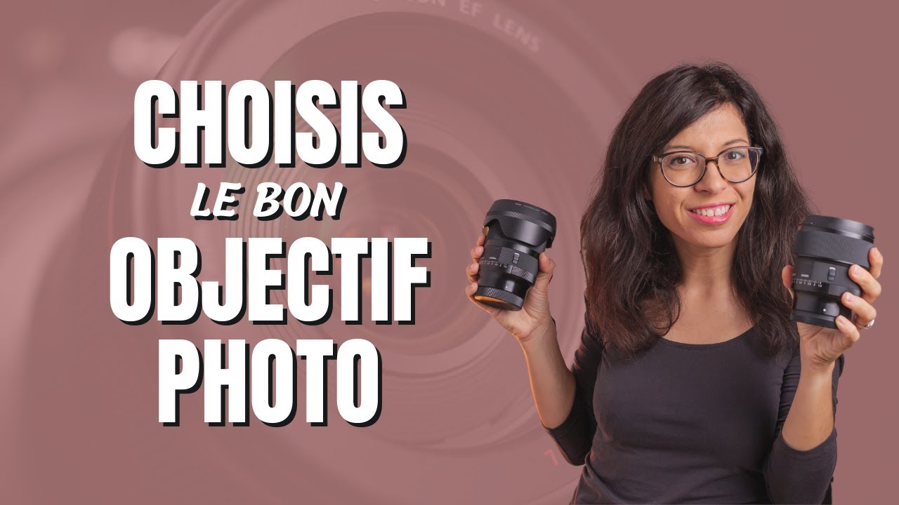 Comment CHOISIR un OBJECTIF PHOTO ? Les CRITÈRES que tout DÉBUTANT doit ...