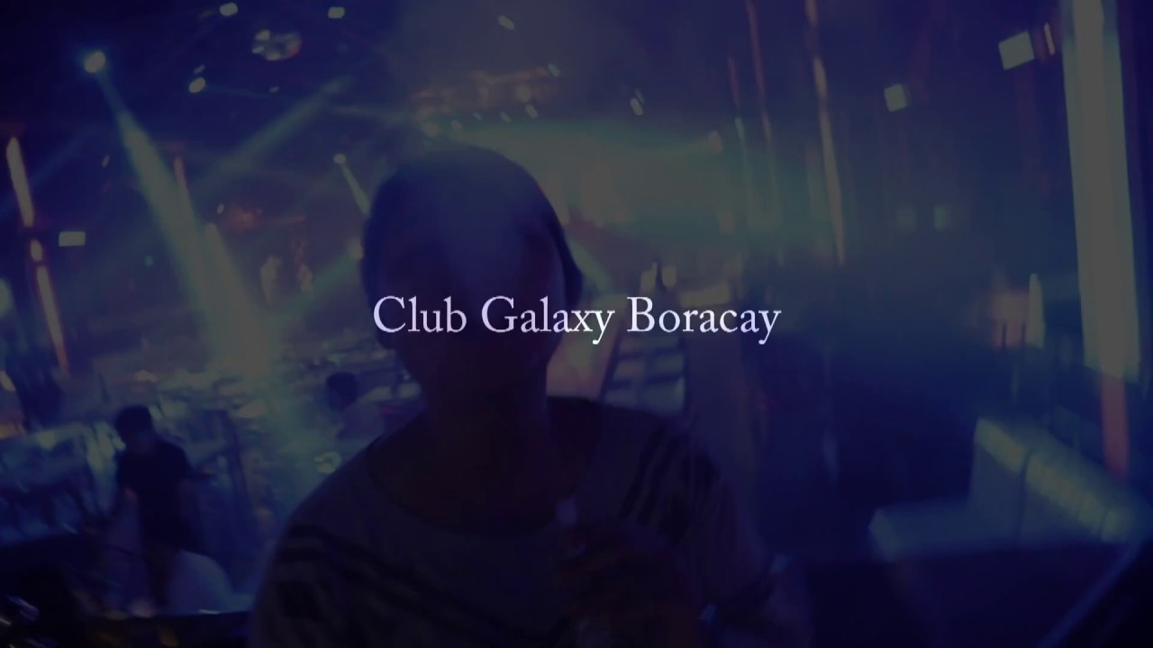 Club Galaxy Boracay 長灘島 - YouTube