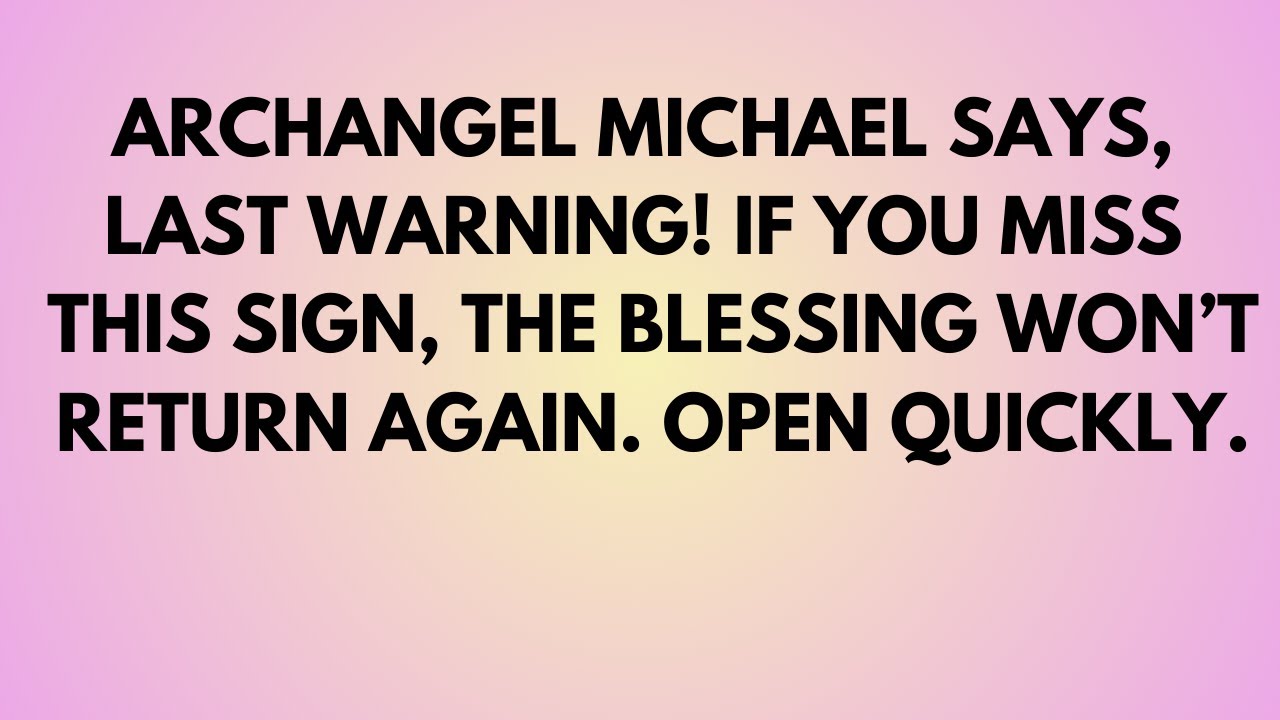 🔥ARCHANGEL MICHAEL SAYS, LAST WARNING! IF YOU MISS THIS SIGN.. - YouTube