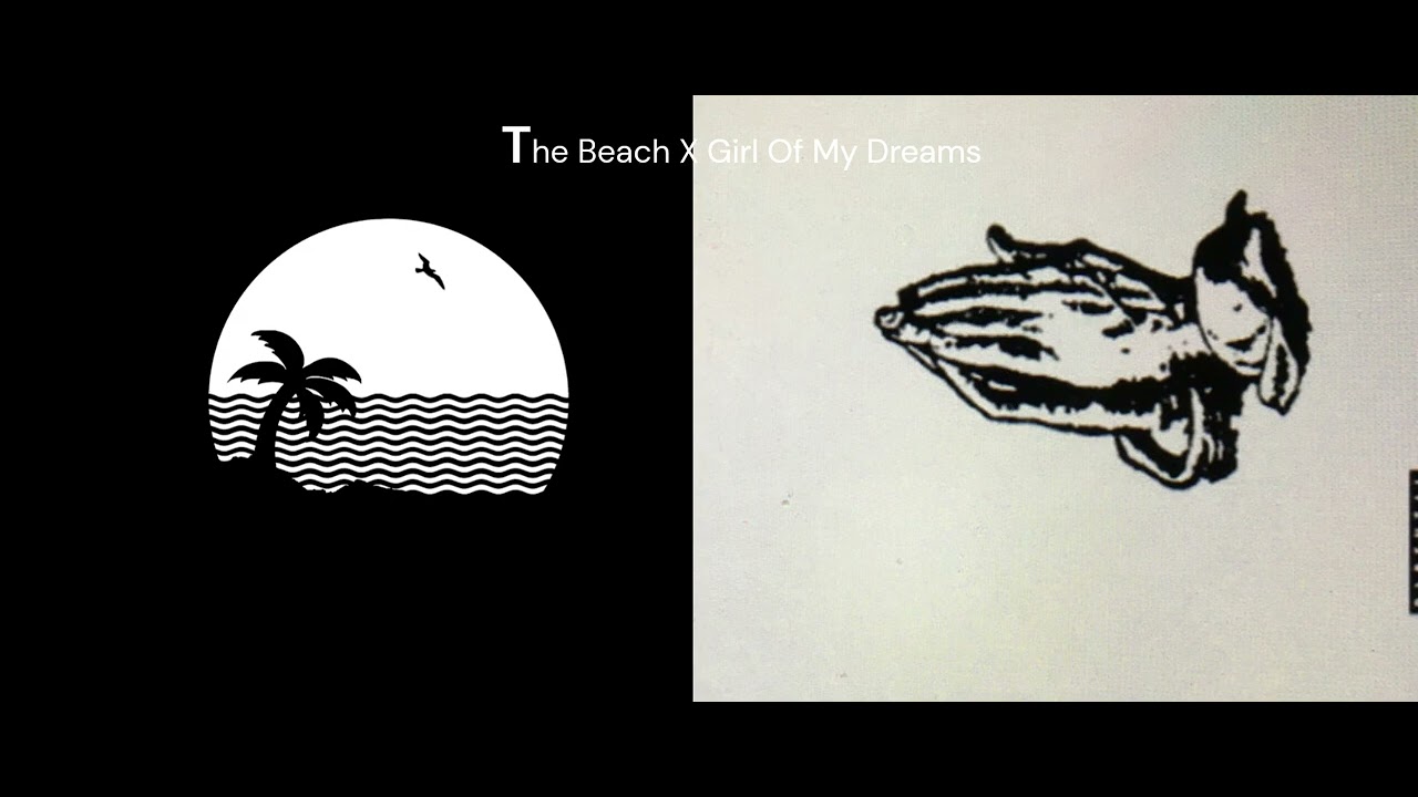 The Beach X Girl Of My Dreams Youtube