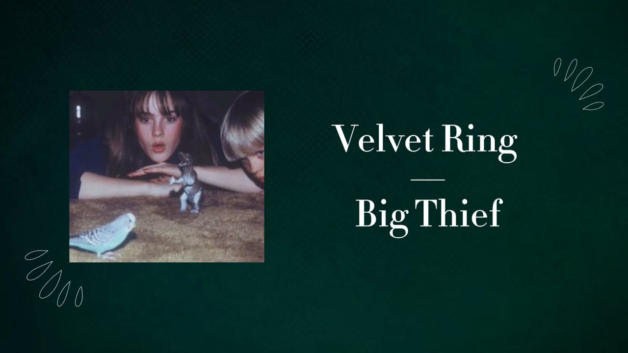 Velvet Ring by Big Thief with lyrics - YouTube Music