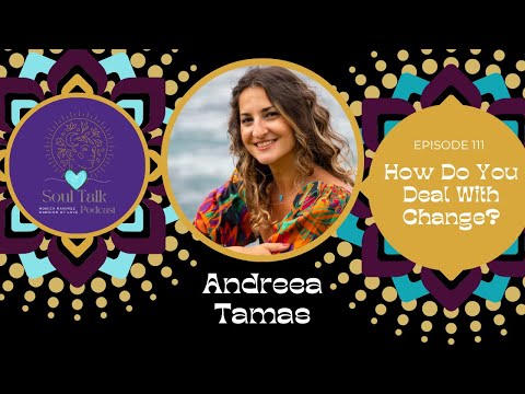 Episode 111: How Do You Deal With Change with Andreea Tamas - YouTube