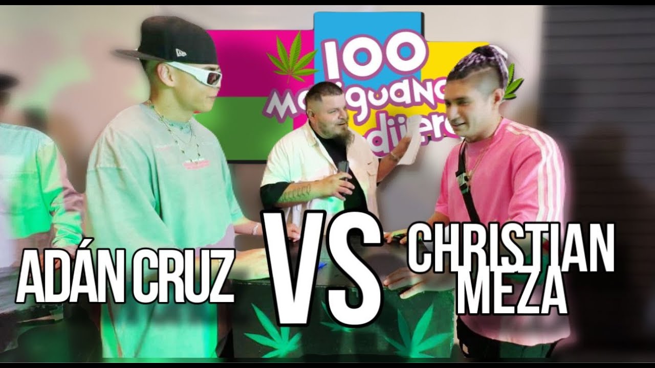 100 MARIGUANOS DIJERON // ADÁN CRUZ VS CHRISTIAN MEZA - YouTube
