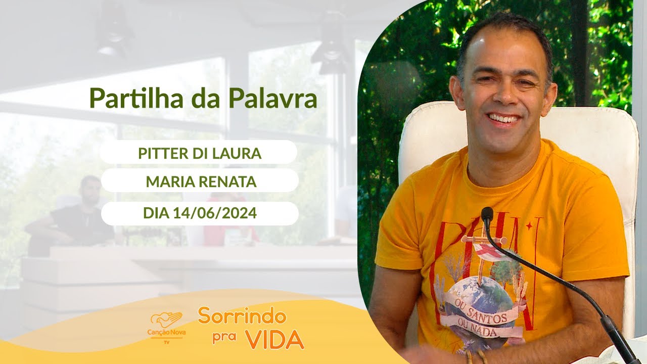 Sorrindo pra Vida - 14/06/2024 - Partilha da Palavra com Pitter Di ...