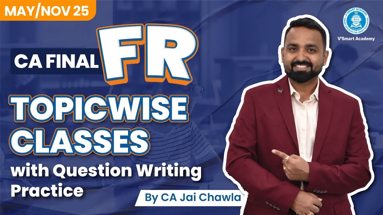 CA FINAL FR | Topic-Wise Classes @999/- + Question Writing Practice ...