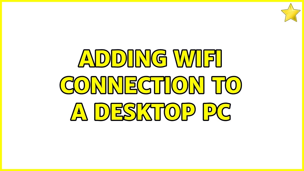 Adding WiFi connection to a desktop PC (4 Solutions!!) - YouTube