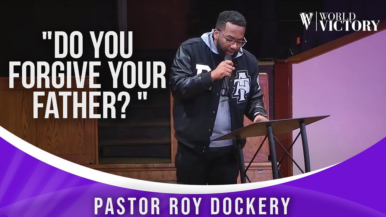 "Do you Forgive like your Father? "- Pastor Roy Dockery - YouTube