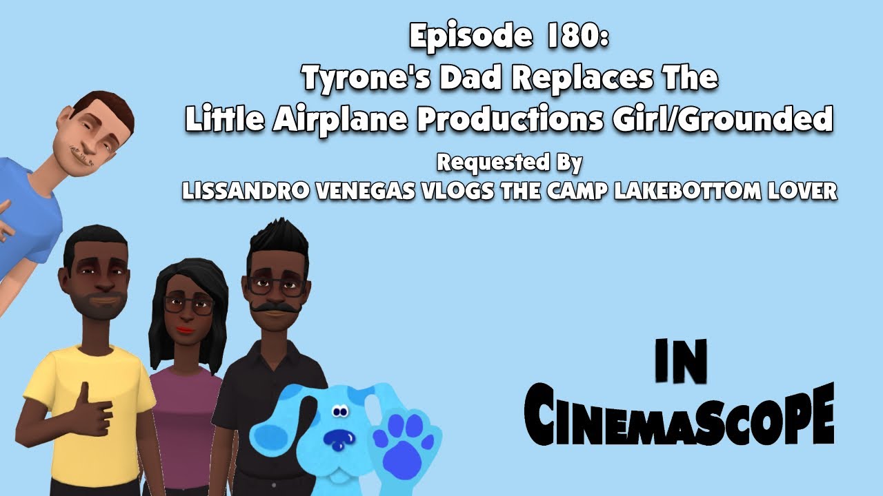 Tyrone's Dad Replaces The Little Airplane Productions Girl/Grounded ...