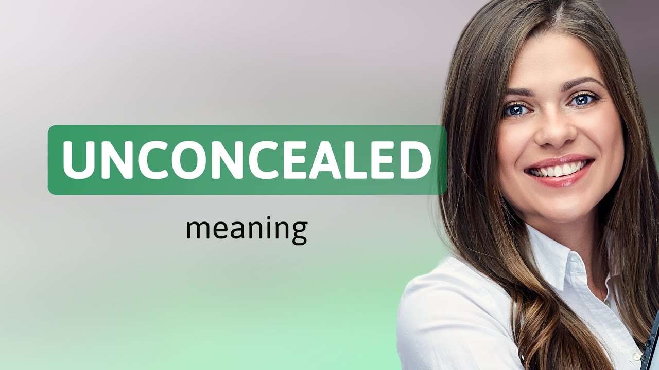 Unconcealed — what is UNCONCEALED meaning - YouTube