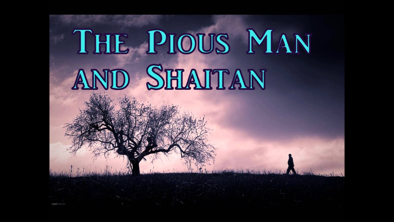 Story of the Pious Man and Shaitan - YouTube