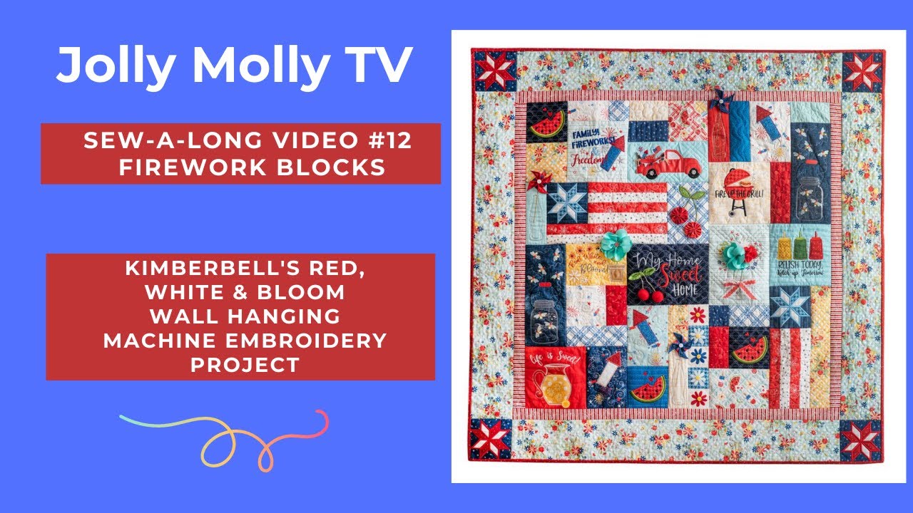 Sew-A-Long Video #12 Firework Blocks Kimberbell Red White & Bloom Quilt Machine Embroidery - YouTube
