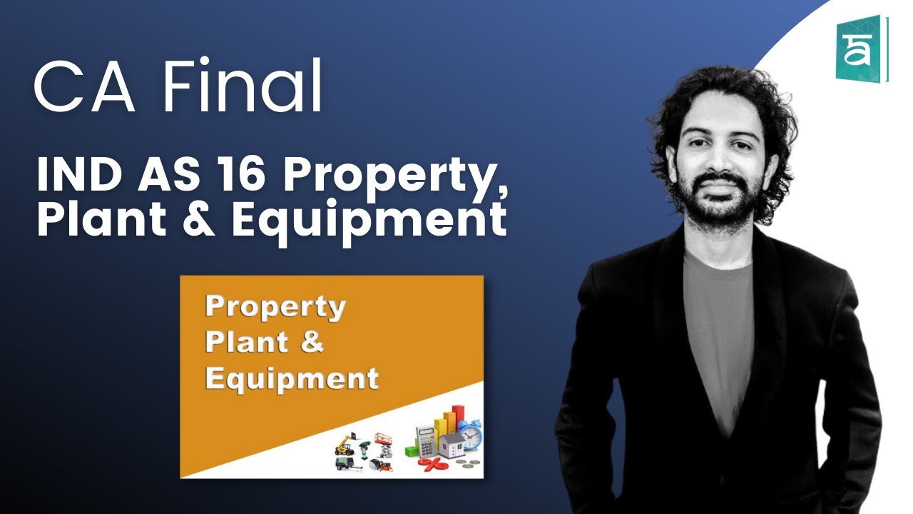 IND AS 16 Property, Plant and Equipment | Financial Reporting | CA Final | CA Sandesh - YouTube