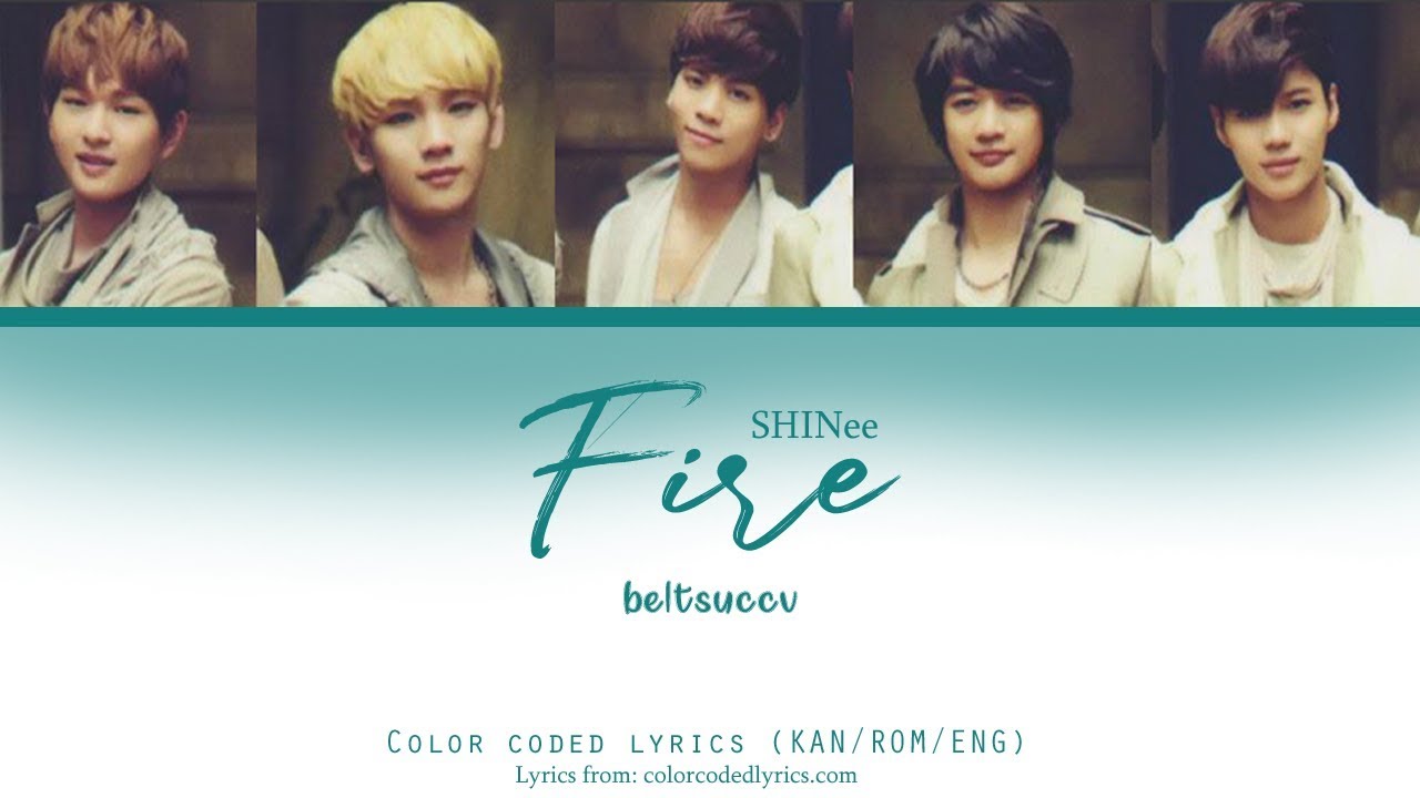 SHINee (샤이니) - Fire (Color Coded Lyrics Kan/Rom/Eng) - YouTube