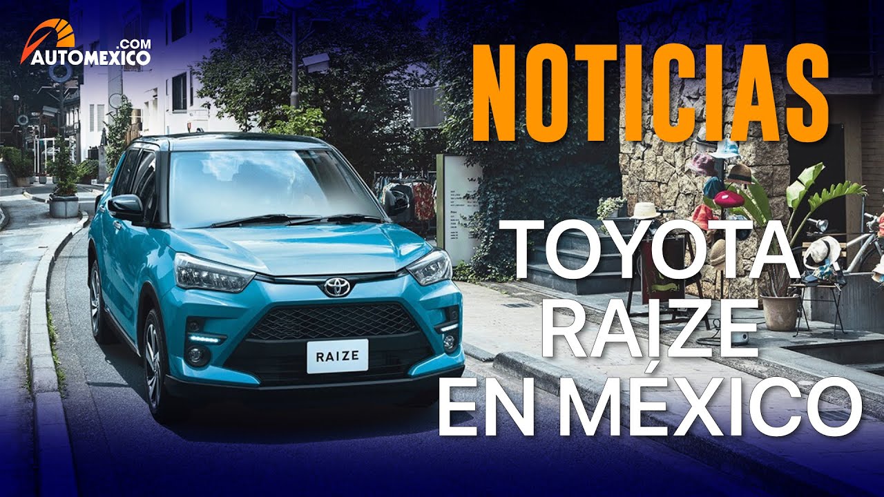 Toyota Raize llega a México | Automexico - YouTube