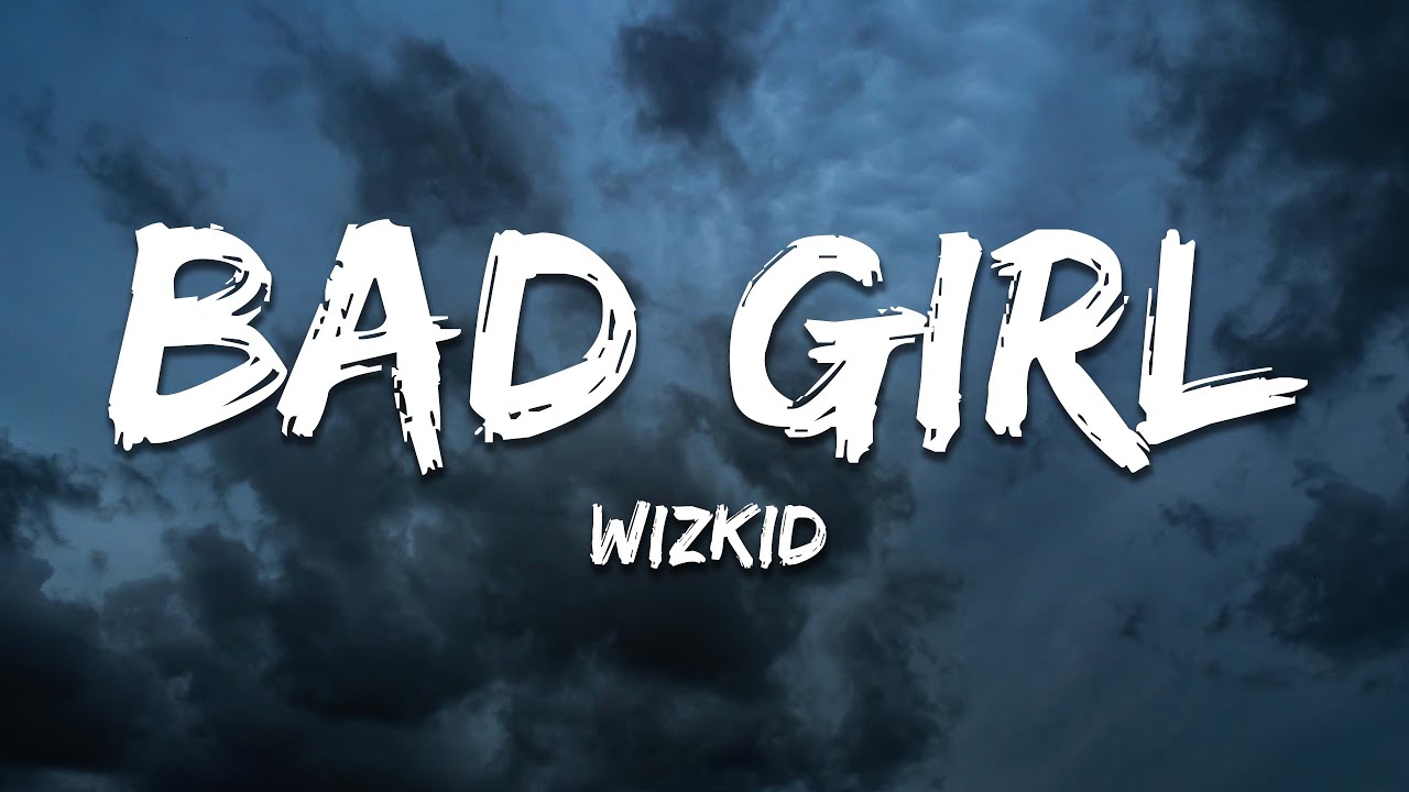 Wizkid - Bad Girl (Lyrics) ft. Asake - YouTube