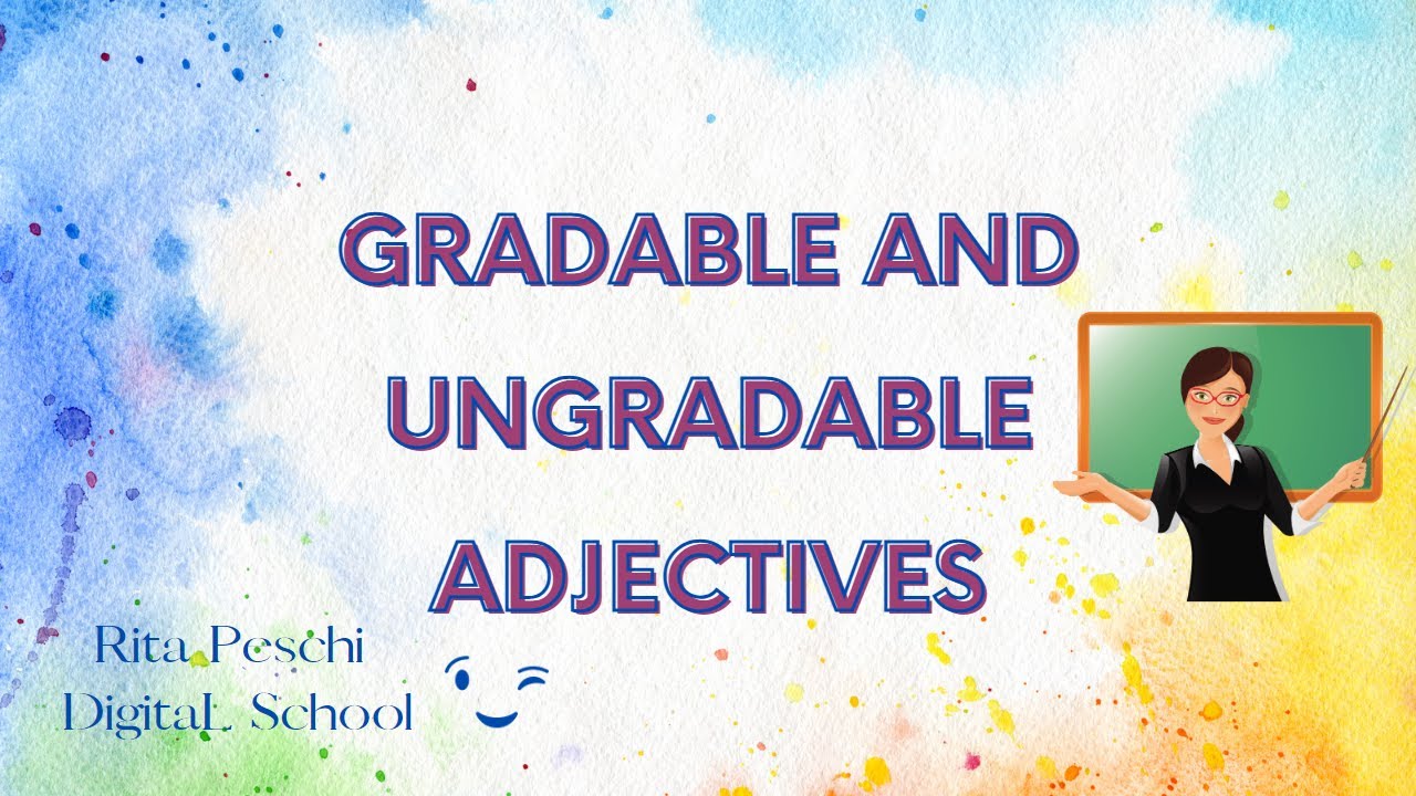GRADABLE AND UNGRADABLE ADJECTIVES: difference and examples |modifiers ...