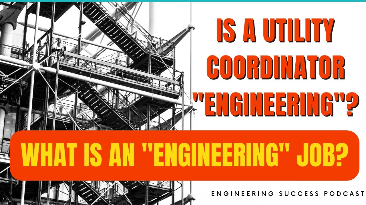 The Role of a Utility Coordinator: Is it Considered an Engineering Job ...