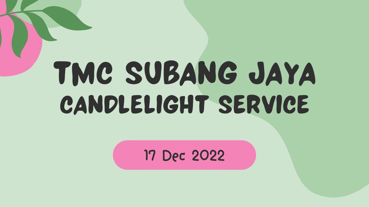 TMC SUBANG JAYA | CANDLE LIGHT SERVICE | 17/12/2022 - YouTube