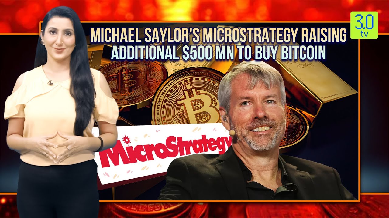 Michael Saylor's MicroStrategy Raising Additional $500 MN to Buy Bitcoin | Web3 | 3.0 TV - YouTube
