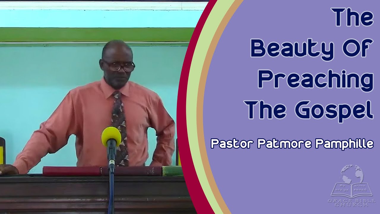 The Beauty Of Preaching The Gospel - Pastor Patmore Pamphille - YouTube
