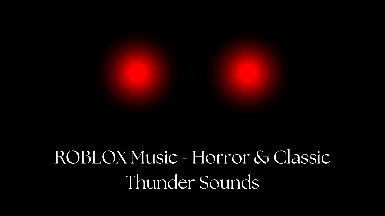 Roblox Music - Horror & Roblox Classic Thunder Sounds - For Nostalgia ...