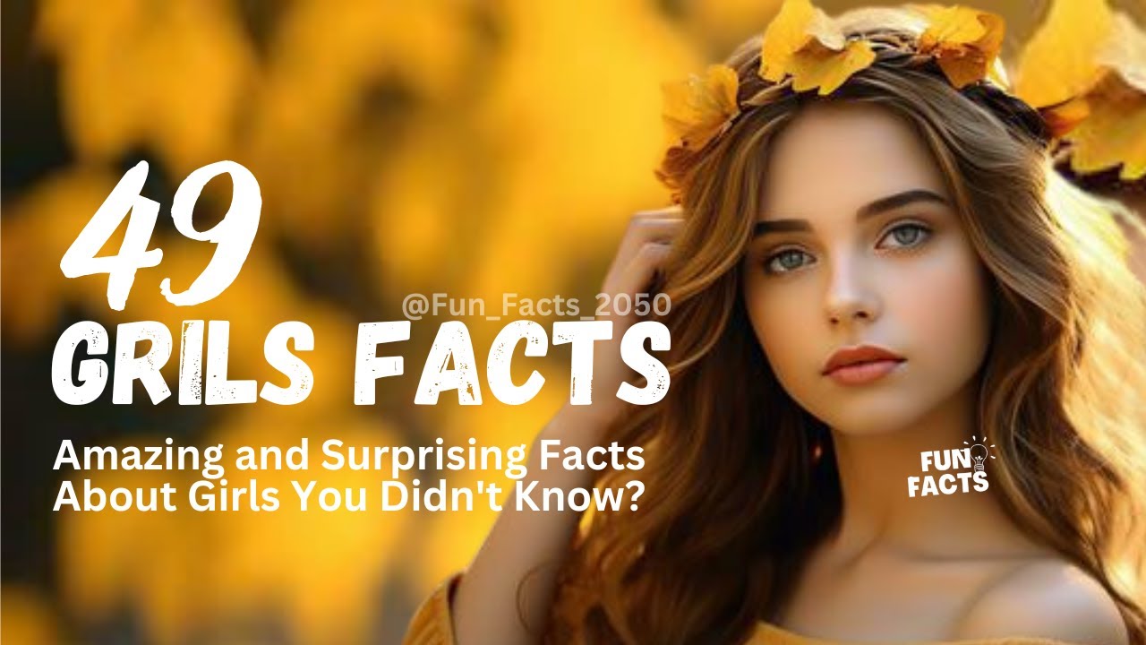 Top 49 Amazing and Surprising Facts About Girls You Didn't Know? - YouTube