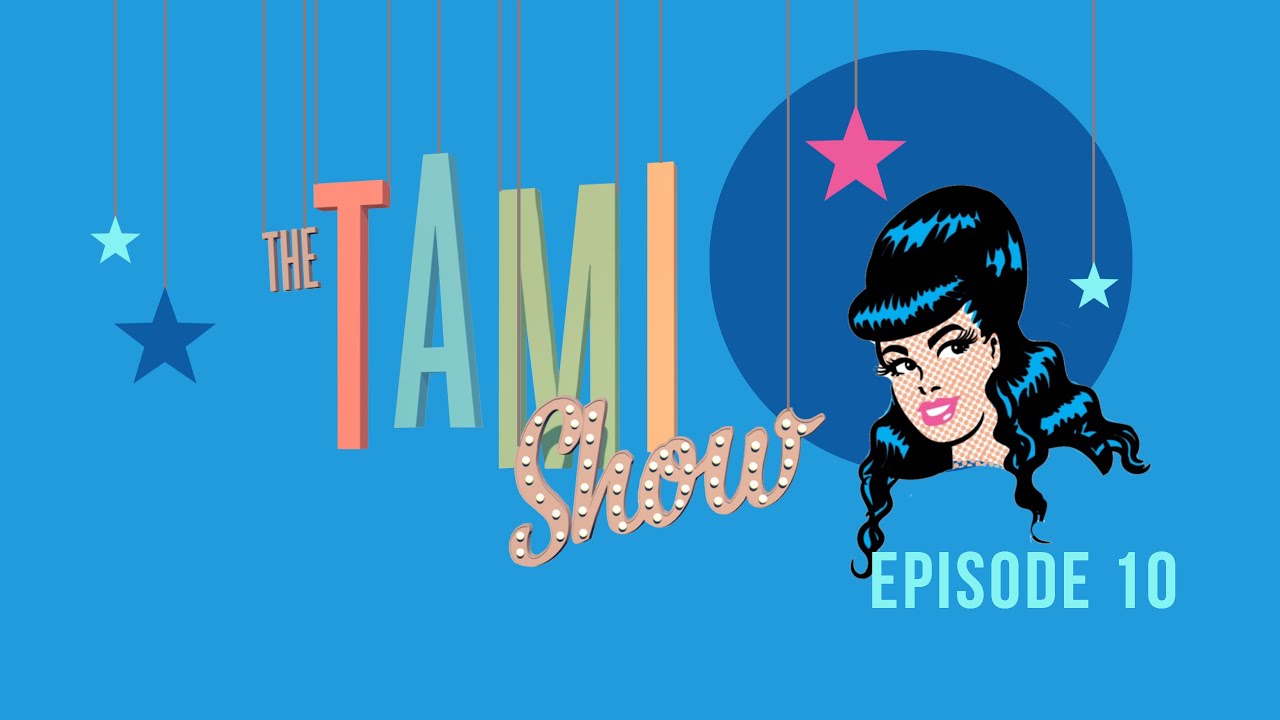 THE TAMI SHOW - EPISODE 10 - YouTube