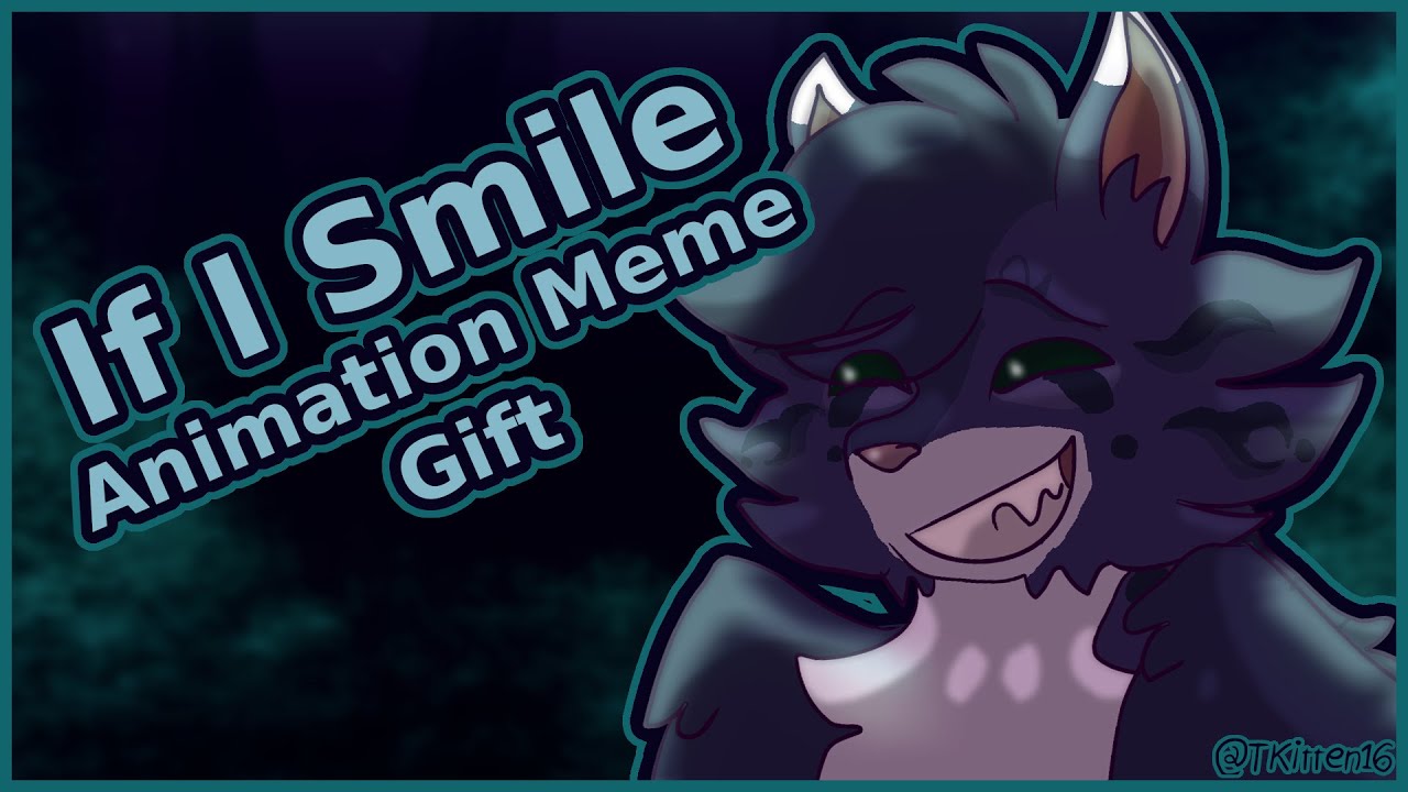If I Smile - Animation meme/Gift - YouTube