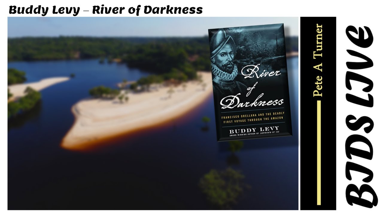 Buddy Levy's River of Darkness: The Adventure of Francisco Orellana ...