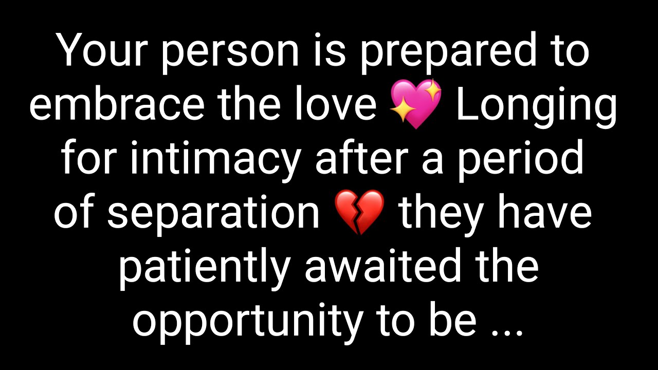 💌Your person is prepared to embrace the love💞Longing for intimacy after ...